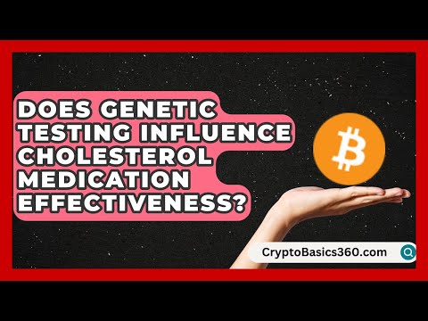 Does Genetic Testing Influence Cholesterol Medication Effectiveness? | Cholesterol Support Network