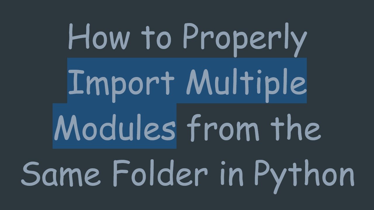 How to Properly Import Multiple Modules from the Same Folder in Python