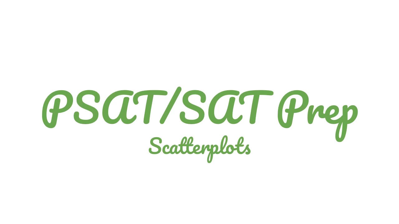 PSAT Prep - Scatterplots