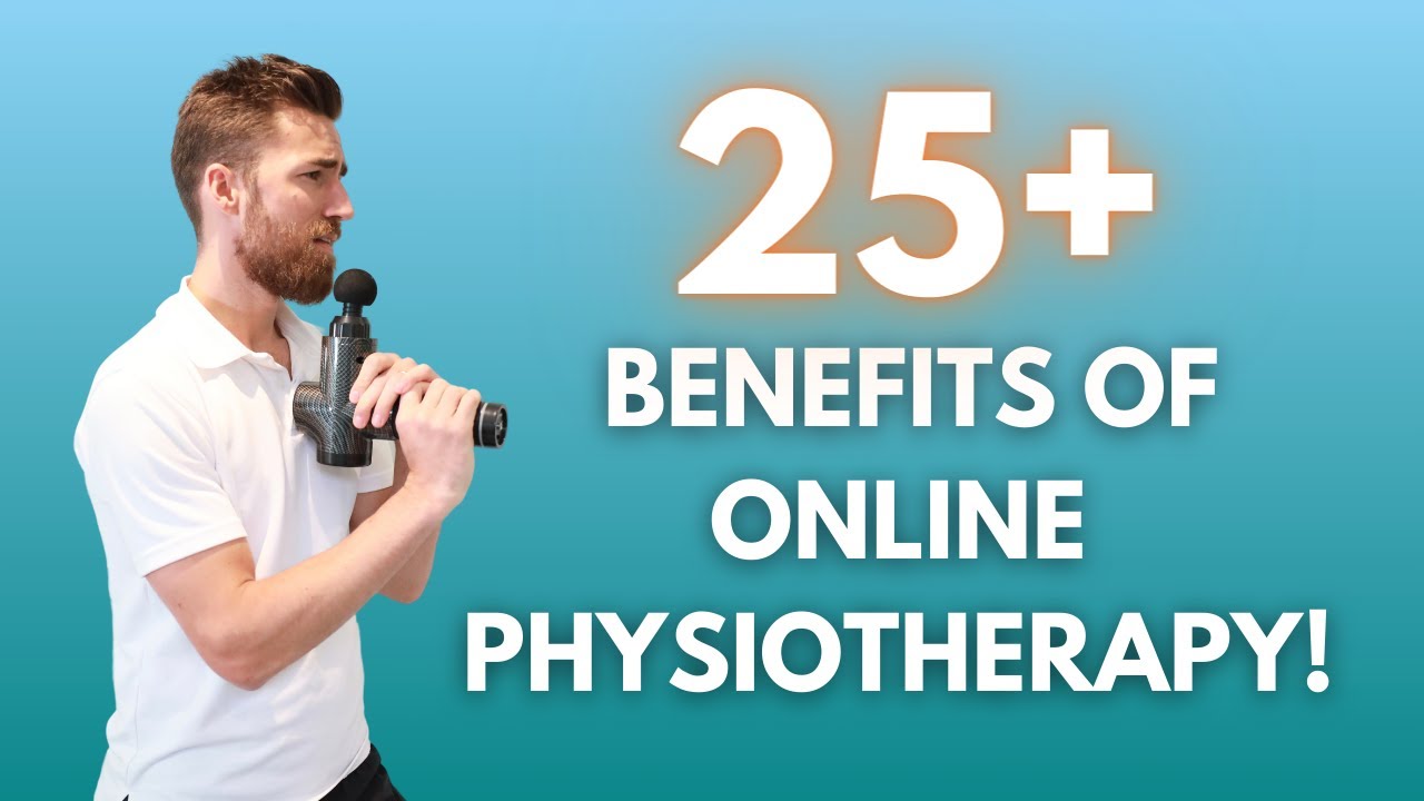 25 benefits of Online Physiotherapy!