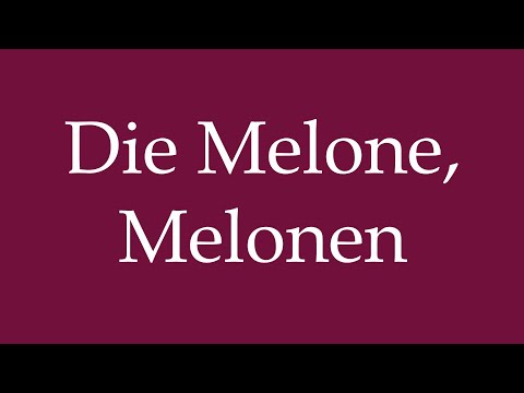 How to Pronounce ''Die Melone, Melonen'' (The Melon, Melons) Correctly in German