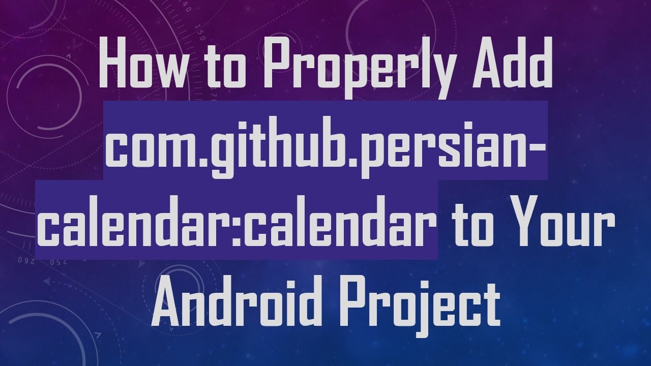 How to Properly Add com.github.persian-calendar:calendar to Your Android Project