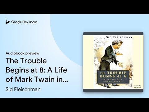 The Trouble Begins at 8: A Life of Mark Twain… by Sid Fleischman · Audiobook preview