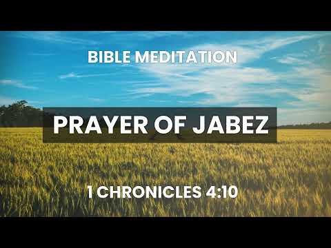 1 Chronicles 4:10 - Prayer of Jabez - Guided Bible Meditation - Be Blessed