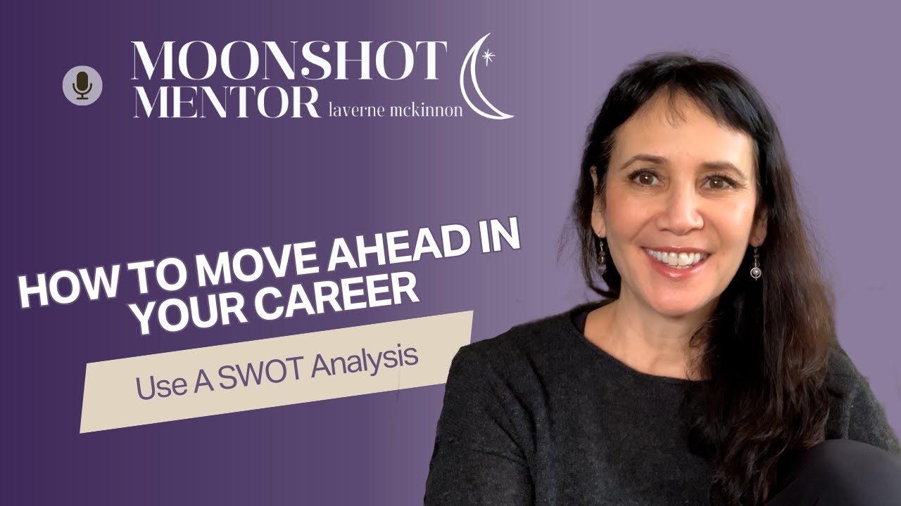 HOW TO MOVE AHEAD IN YOUR CAREER: Use a SWOT Analysis!