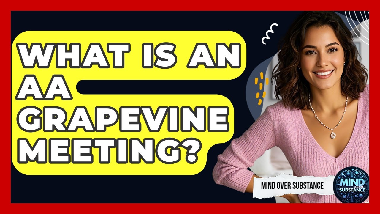 What Is An AA Grapevine Meeting? - Mind Over Substance