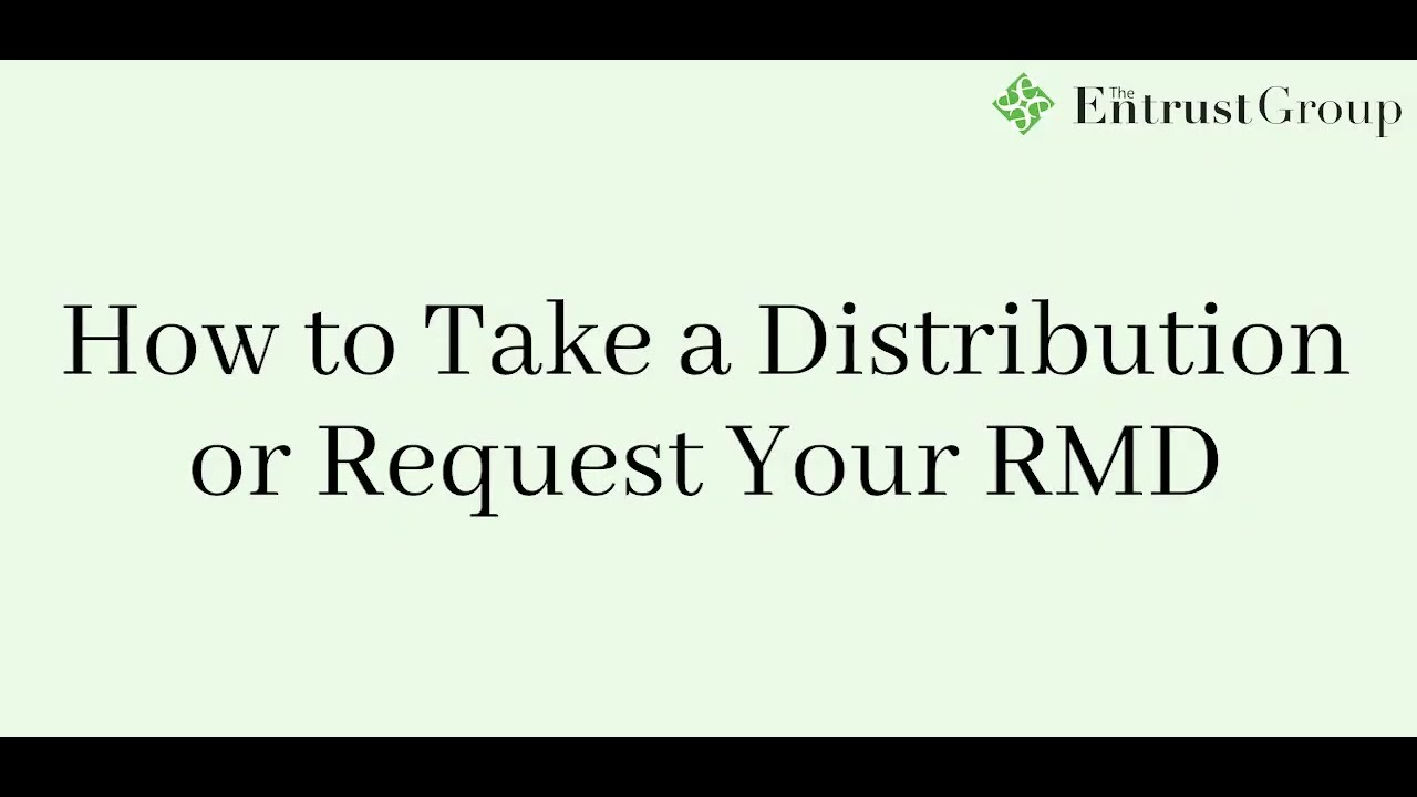 Entrust Client Tutorial - How to Take a Distribution or Request Your RMD