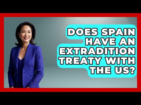 Does Spain Have An Extradition Treaty With The US? - Iberian Wonders