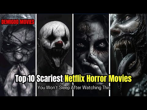 Top 10 Scariest Horror Movies on Netflix Right Now April 2025 – You Won’t Sleep After This Horror
