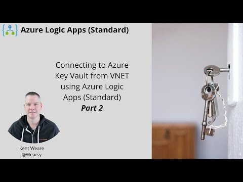 151 - Connecting Azure Logic Apps (Standard) to Azure Key Vault using VNET connectivity