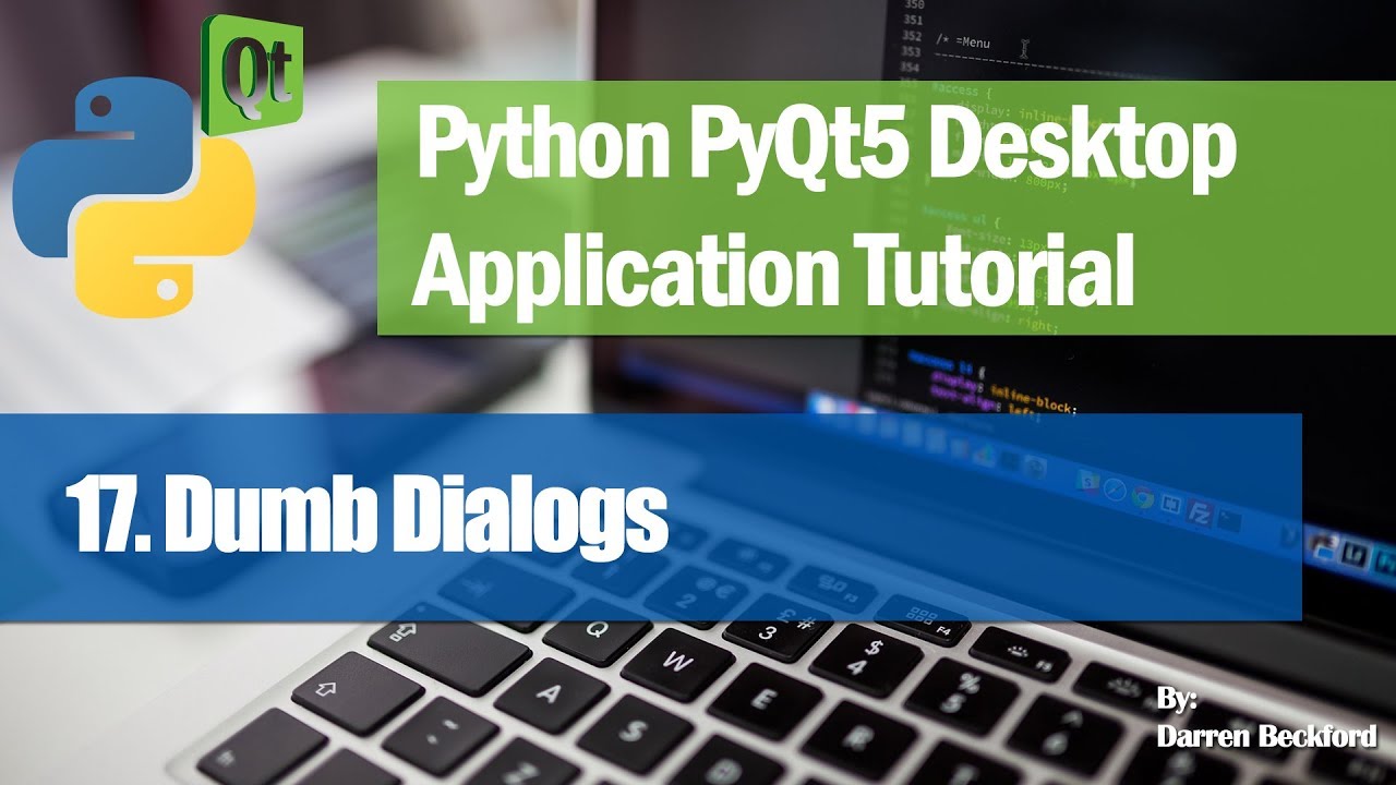 17. Dumb Dialogs - Python PyQt5 Desktop Application Development Tutorial