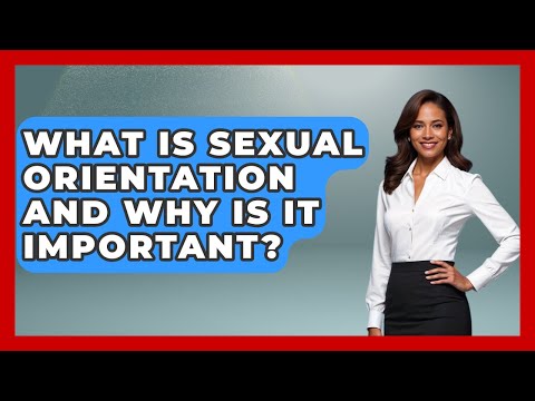 What Is Sexual Orientation And Why Is It Important? - High School Toolkit