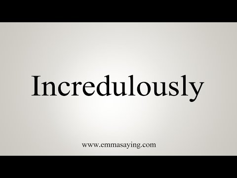 How To Say Incredulously