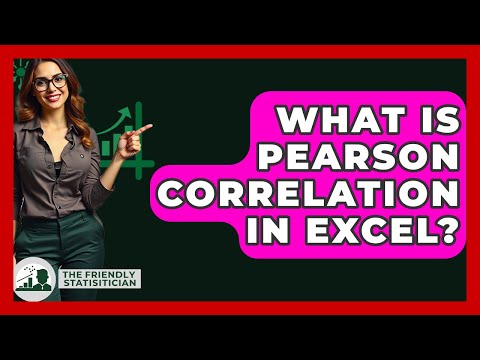 What Is Pearson Correlation In Excel? - The Friendly Statistician