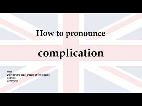 How to pronounce 'complication' + meaning