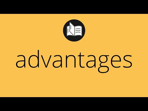 What ADVANTAGES means • Meaning of ADVANTAGES • advantages MEANING • advantages DEFINITION
