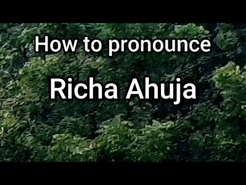 How to Pronounce Richa Ahuja