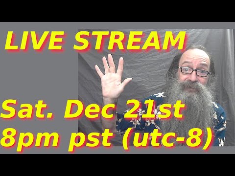 Live Stream with Bill MaxVoxPax Saturday December 21, 2024 8pm PST (UTC-8)