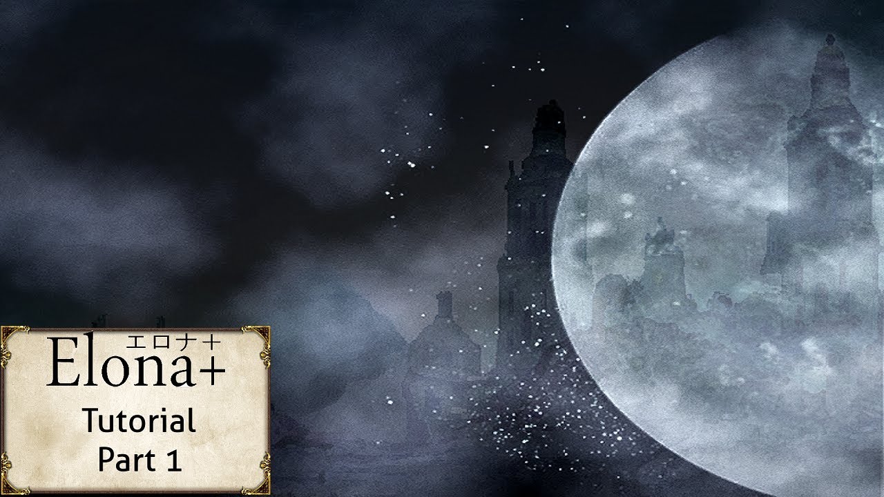 [Elona+] Part 1: The Tutorial