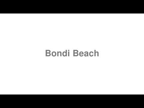How to Pronounce "Bondi Beach"