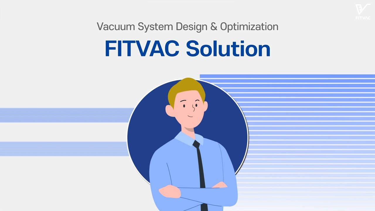 Vacuum System Design & Optimization, It's FITVAC™ Solution!