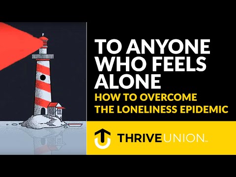 To Anyone Who Feels Alone...How To Overcome The Loneliness Epidemic