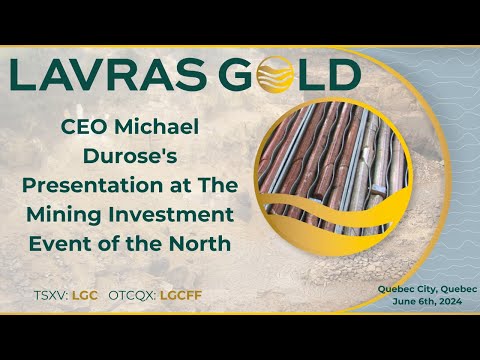 Lavras Gold CEO Michael Durose's Presentation at The Mining Investment Event of the North June 2024