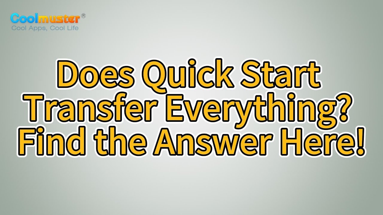 Does Quick Start Transfer Everything? [Find the Answer Here!]