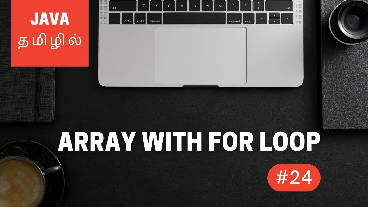 Java Programming - 24 | Using Arrays with For Loop | Tamil