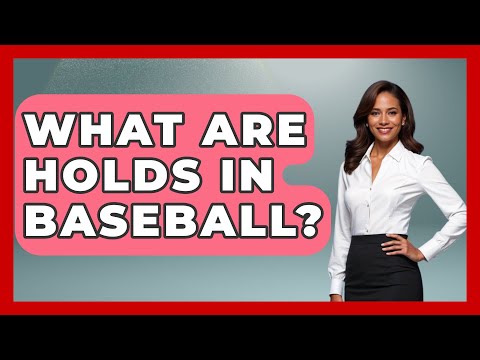What Are Holds In Baseball? - The Baseball Xpert