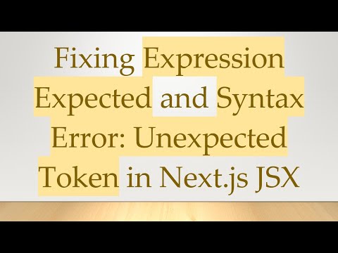 Fixing Expression Expected and Syntax Error: Unexpected Token in Next.js JSX