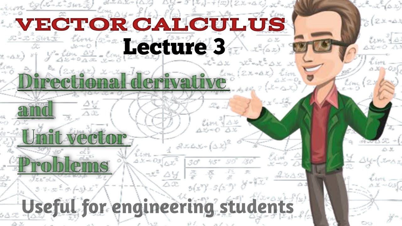 VECTOR CALCULUS|LECTURE 3|DIRECTIONAL DERIVATIVE|UNIT VECTOR|