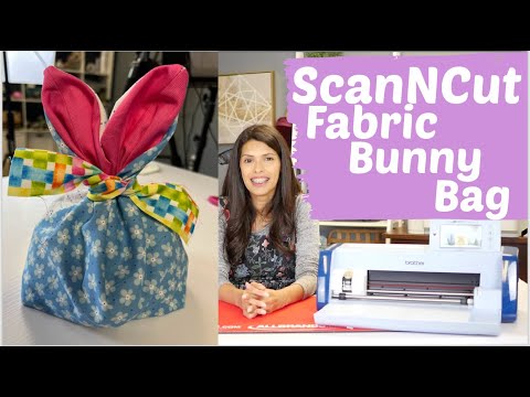 ScanNCut Fabric Bunny Bag : AllBrands After Hours