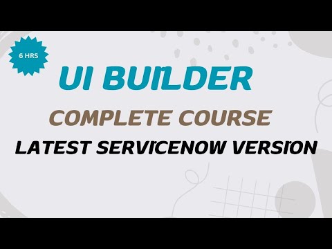 UI Builder Complete Course | ServiceNow | Workspace