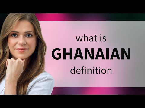 Ghanaian β meaning of GHANAIAN