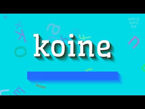 How to say "koine"! (High Quality Voices)
