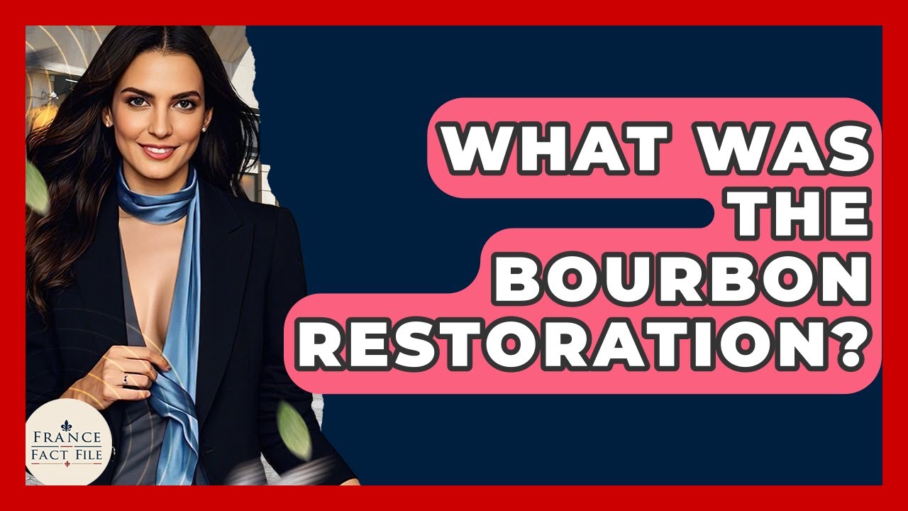 What Was The Bourbon Restoration? - France Fact File