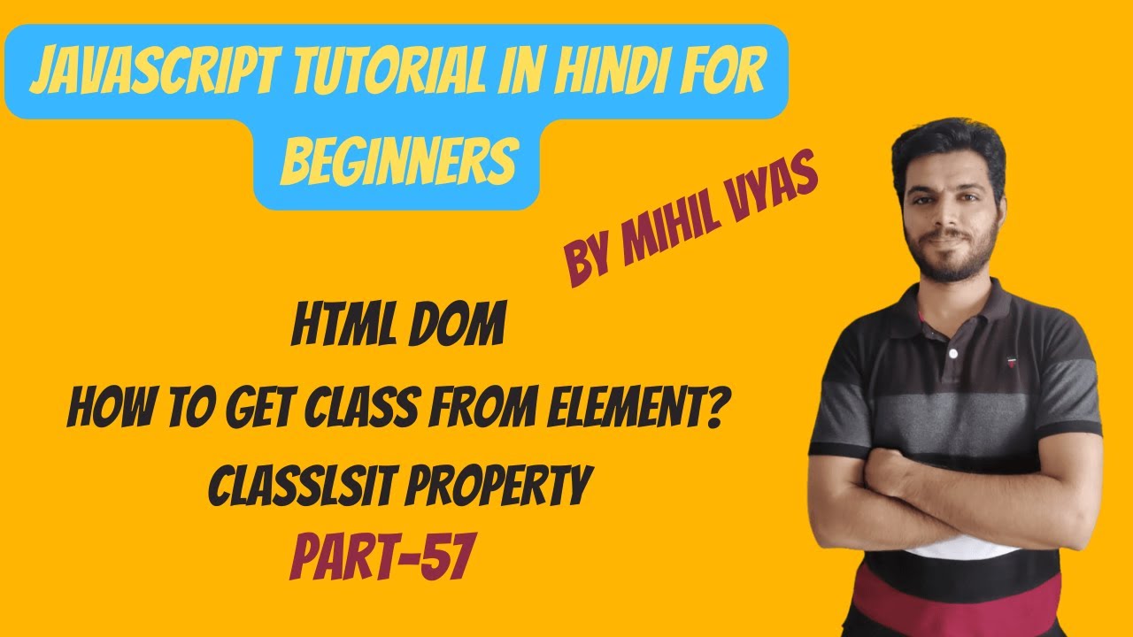 Javascript Tutorial In Hindi For Beginners Part #57 | Javascript HTML DOM | How to get class in DOM