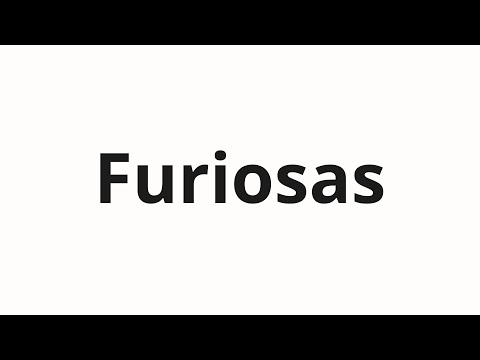 How to pronounce Furiosas