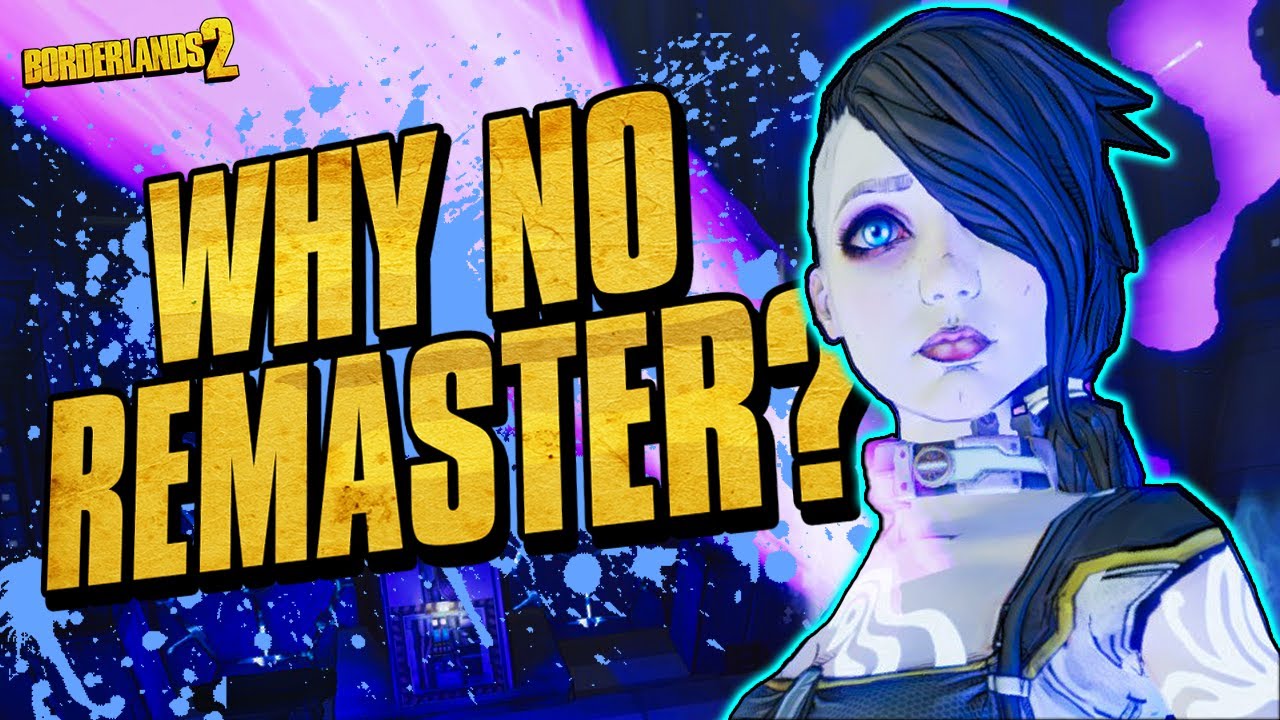 Why Borderlands 2 Remaster will NEVER Happen