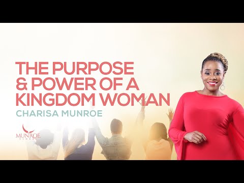 The Purpose and Power of A Kingdom Woman | Charisa Munroe