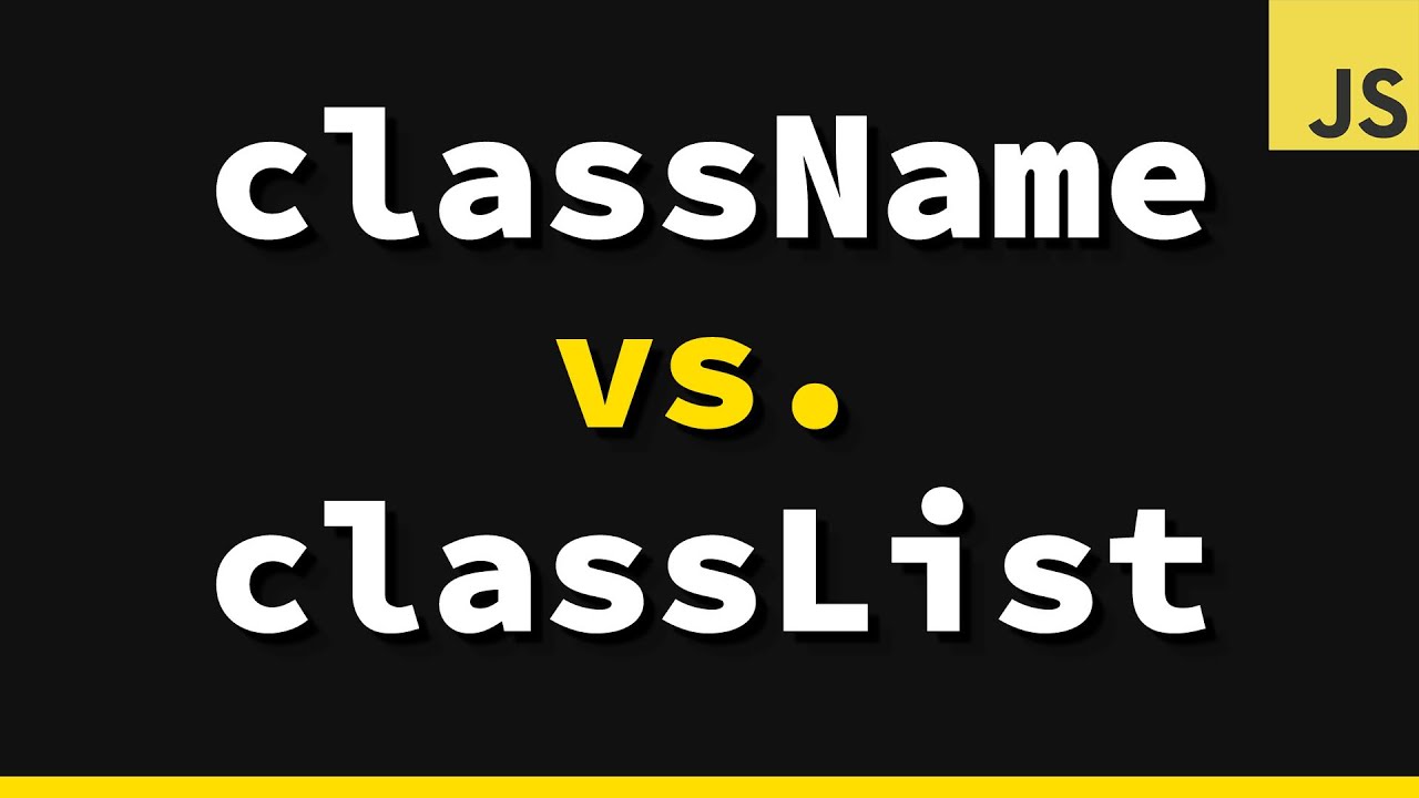 The Difference Between className & classList in JavaScript