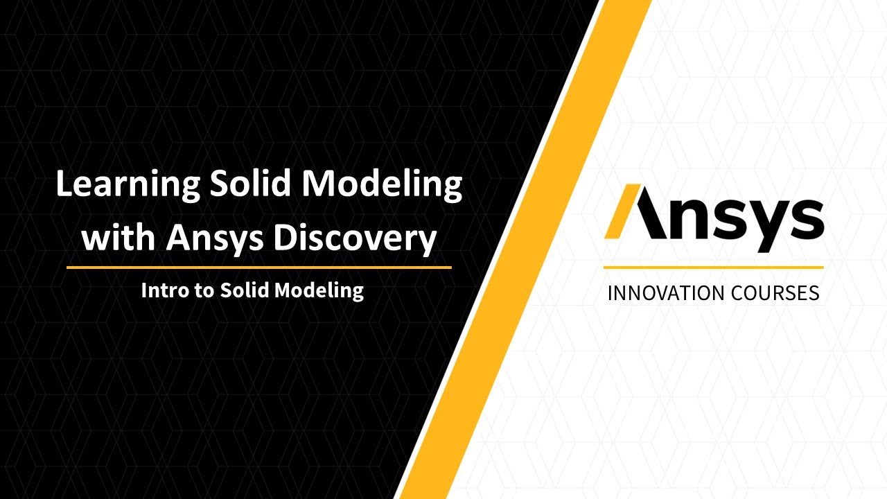 Intro to Solid Modeling Using Ansys Discovery — Lesson 1