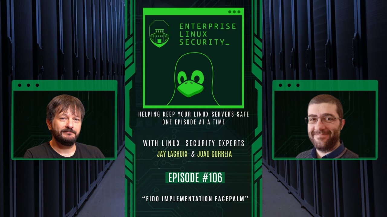 Enterprise Linux Security Episode 106 - FIDO Implementation Facepalm