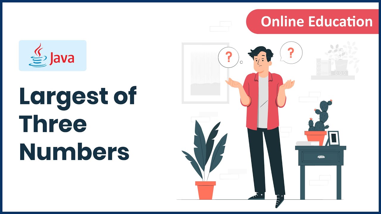 Java Program to Find Largest of Three Numbers