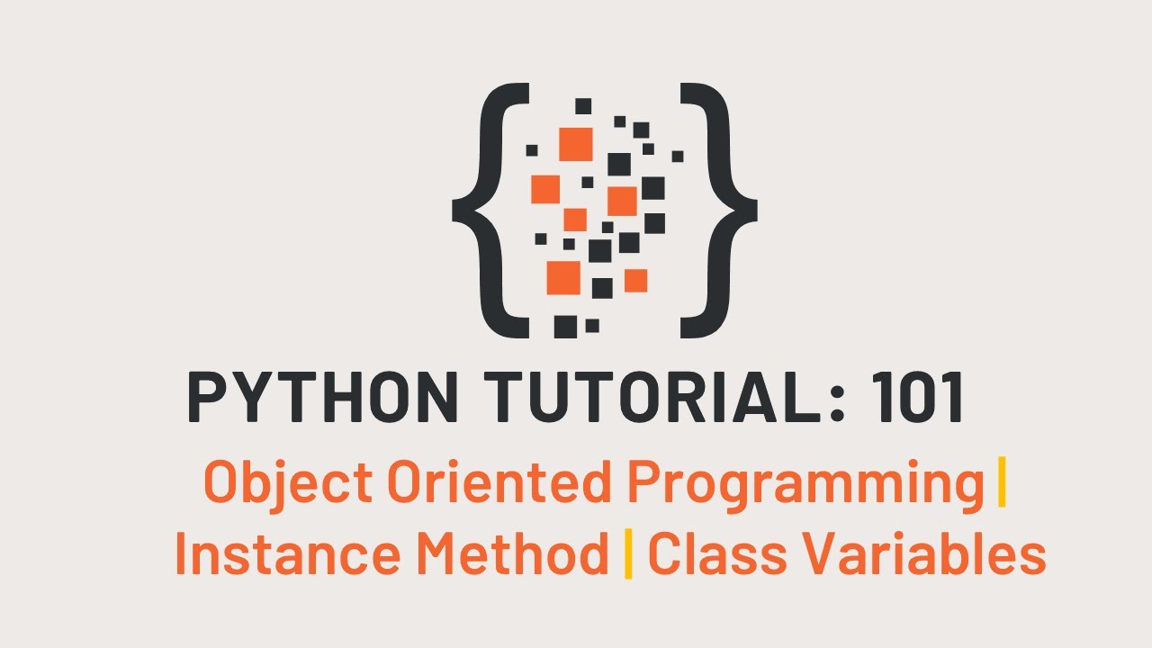 Python Tutorial 101 : Object Oriented programming | Instance Method | Class variables