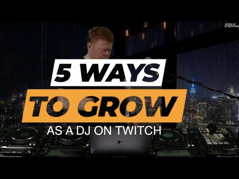 5 Ways To Grow Your Twitch DJ Stream!