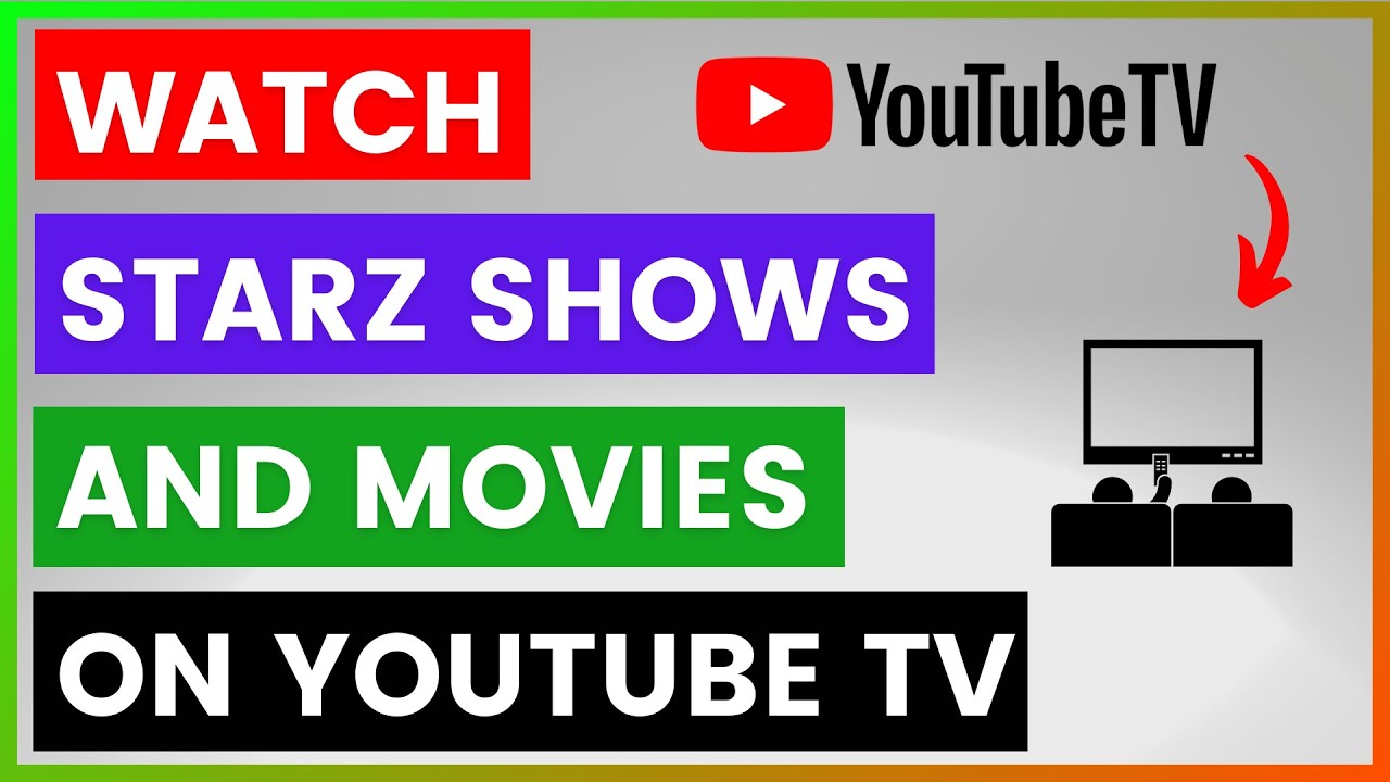 How To Watch Starz Shows And Movies On YouTube TV? [in 2025]