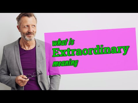 Extraordinary | Meaning of extraordinary
