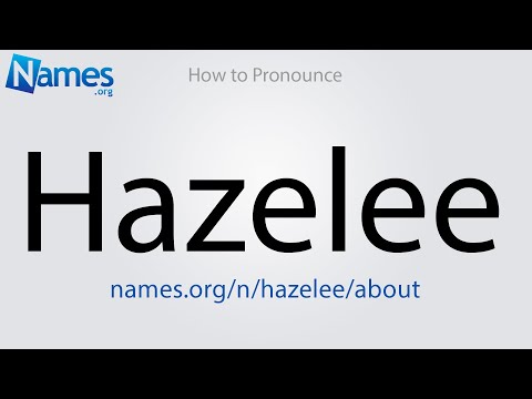 How to Pronounce Hazelee